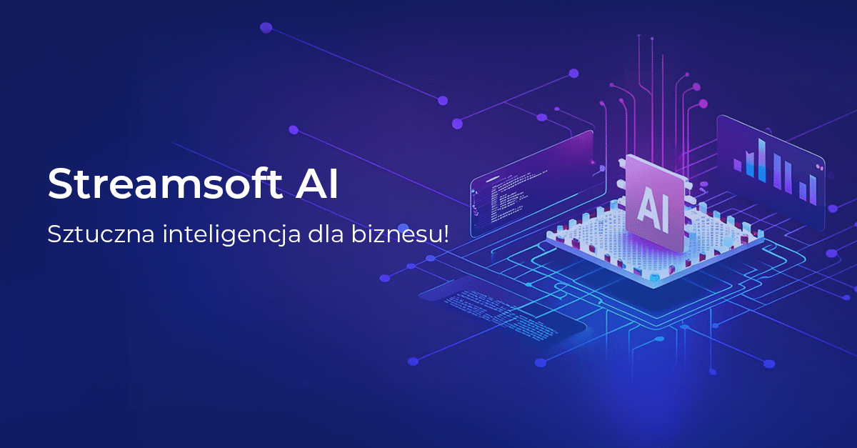 Streamsoft AI - sztuczna inteligencja dla biznesu!