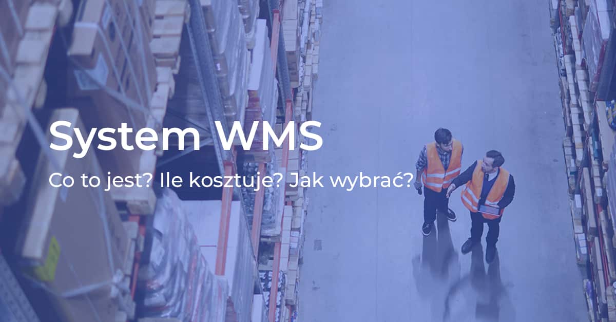 System WMS - co to jest? ile kosztuje? jak wybrać? | Streamsoft