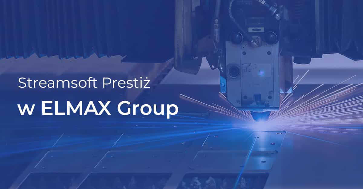ELMAX Group - wdrożenie systemu Streamsoft Prestiż : Streamsoft