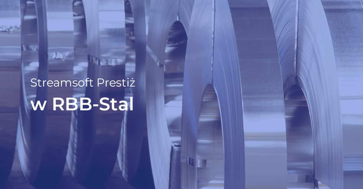 RBB Stal - wdrożenie systemu Streamsoft Prestiż :: Streamsoft